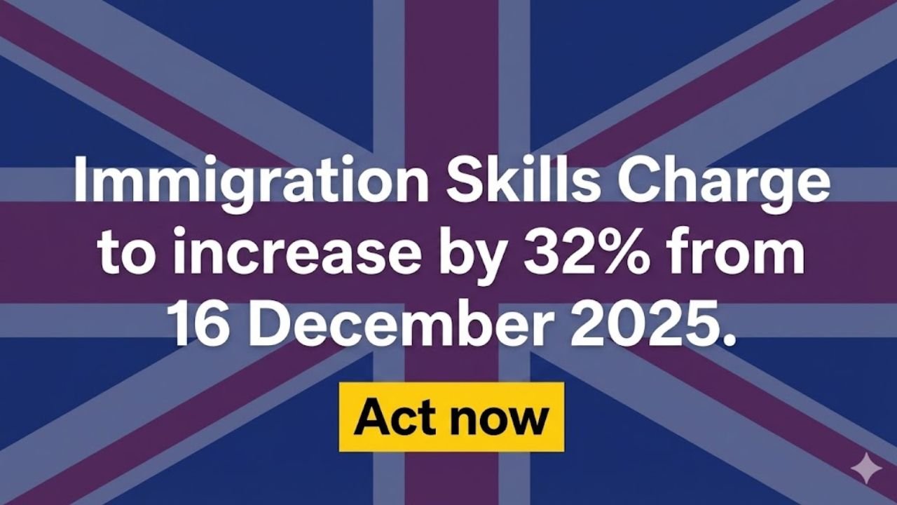 Immigration Skills Charge to increase by 32% from 16 December 2025. Act ...